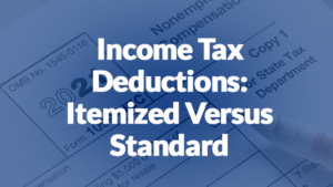 Income Tax Deductions: Itemized Versus Standard - Kienitz Tax Law